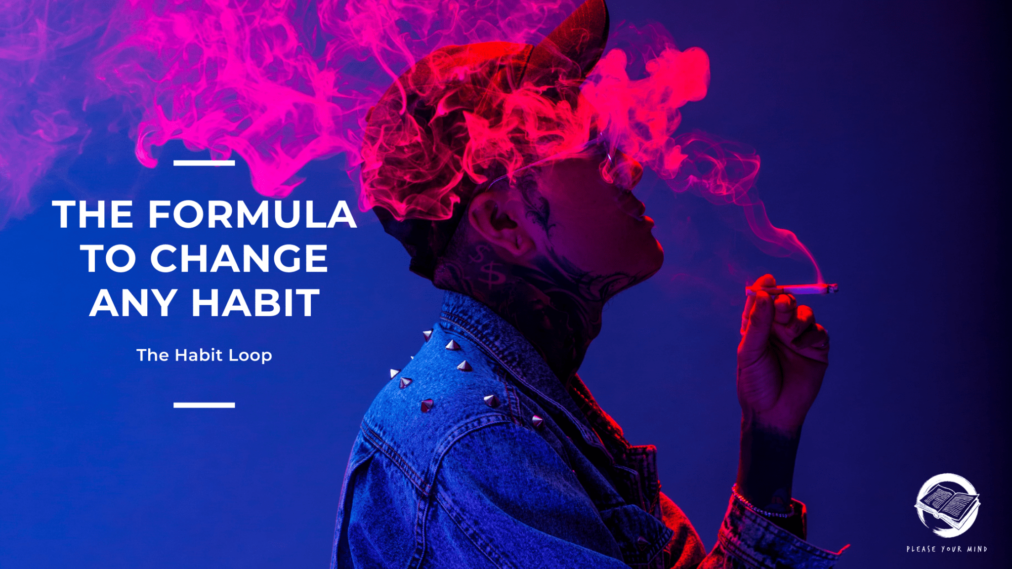 The Formula To Change Any Habit Please your mind